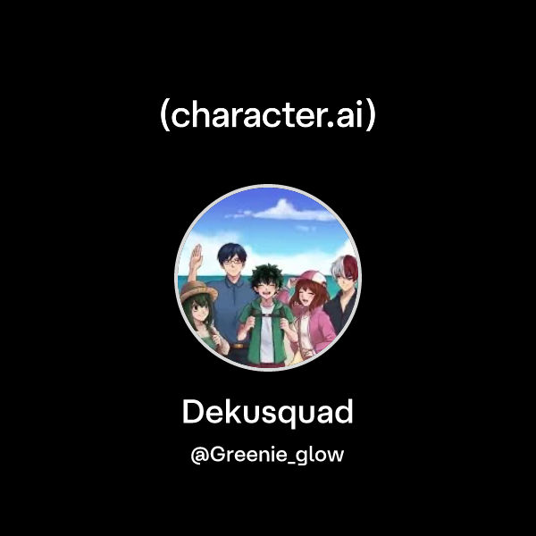 Chat with Dekusquad | character.ai | Personalized AI for every moment ...