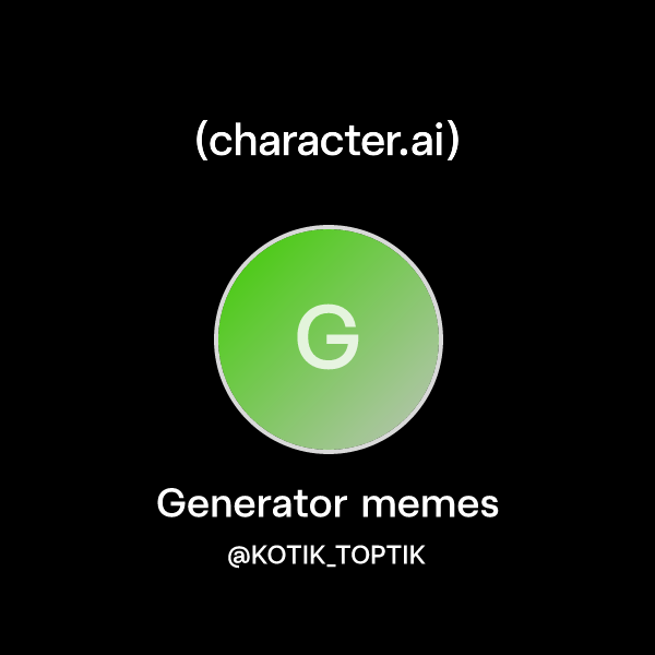Chat with Generator memes | character.ai | Personalized AI for every ...
