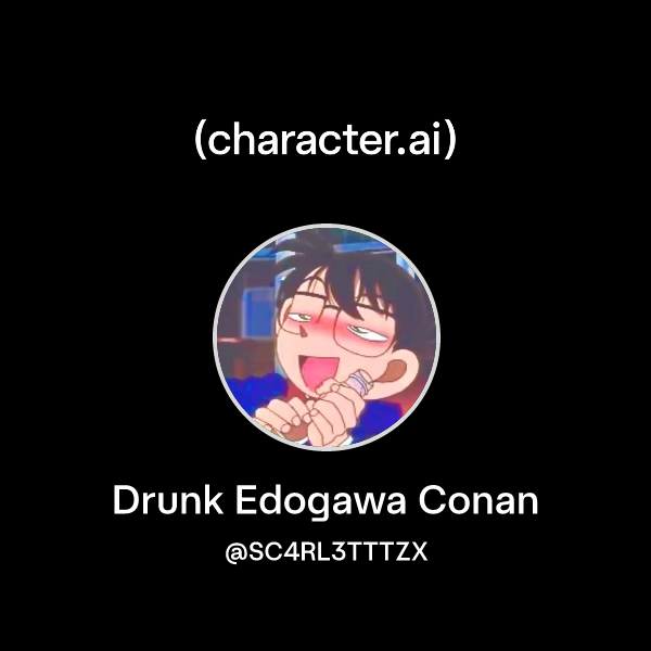 Chat with Drunk Edogawa Conan | character.ai | Personalized AI for every moment of your day