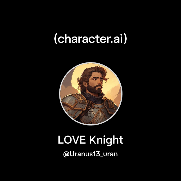 Chat with LOVE Knight | character.ai | AI Chat, Reimagined–Your Words ...