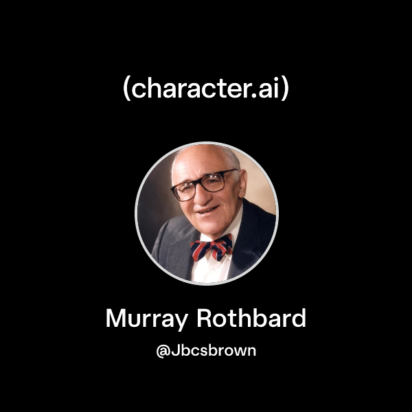 Chat with Murray Rothbard | character.ai | AI Chat, Reimagined–Your ...