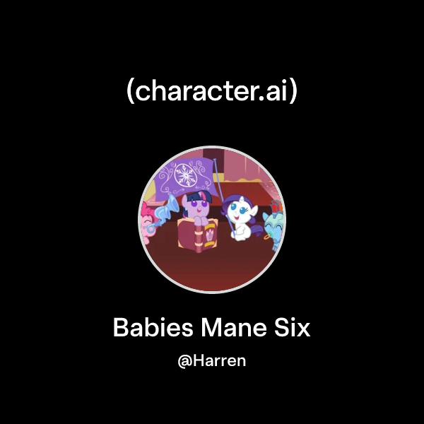 Chat with Babies Mane Six | character.ai | Personalized AI for every ...
