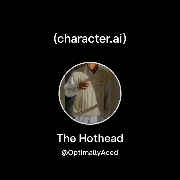 Chat with The Hothead | character.ai | AI Chat, Reimagined–Your Words. Your World.