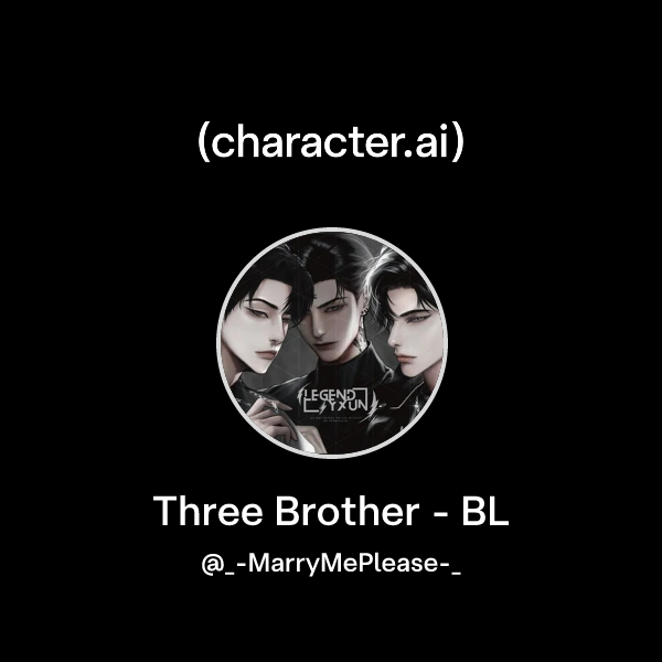 Chat with Three Brother - BL | character.ai | AI Chat, Reimagined–Your ...