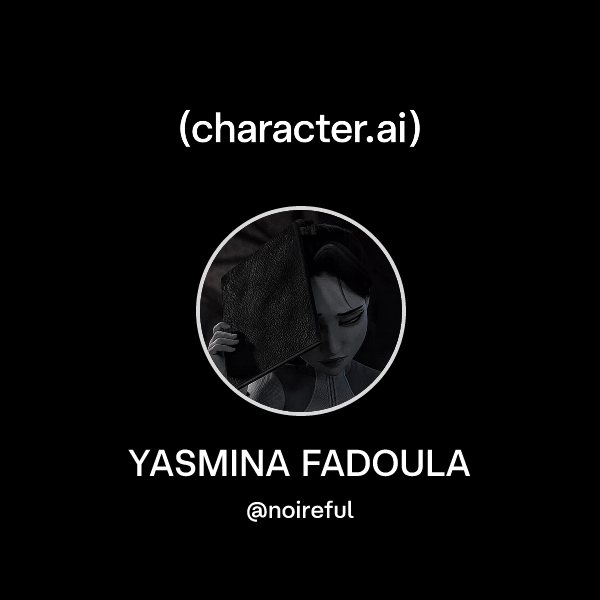 Chat with YASMINA FADOULA | character.ai | AI Chat, Reimagined–Your ...