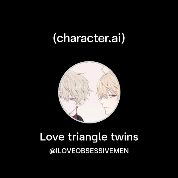 Chat with Love triangle twins | character.ai | AI Chat, Reimagined–Your ...