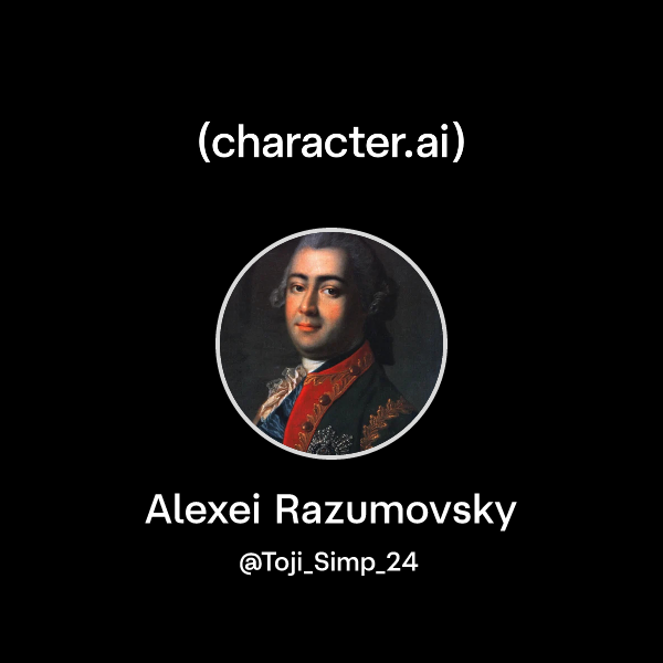 Chat with Alexei Razumovsky | character.ai | Personalized AI for every moment of your day