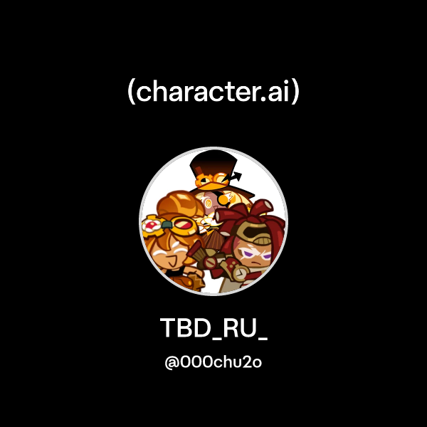 Chat with TBD_RU_ | character.ai | Personalized AI for every moment of ...