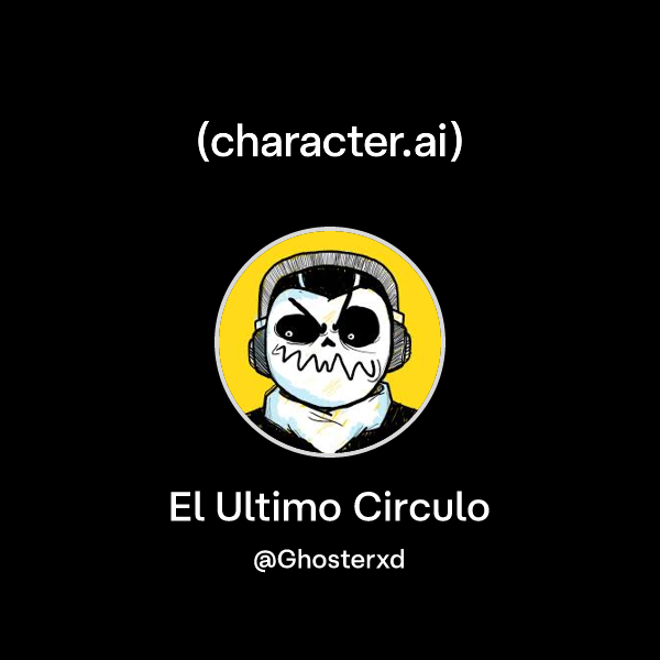 Chat with El Ultimo Circulo | character.ai | Personalized AI for every ...