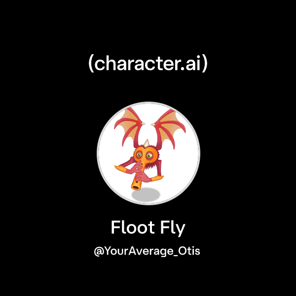 Chat with Floot Fly | character.ai | AI Chat, Reimagined–Your Words ...