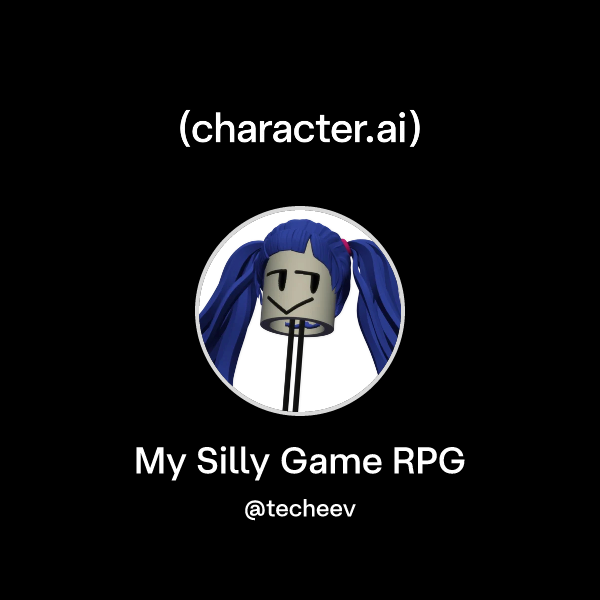 Chat with My Silly Game RPG | character.ai | Personalized AI for every moment of your day