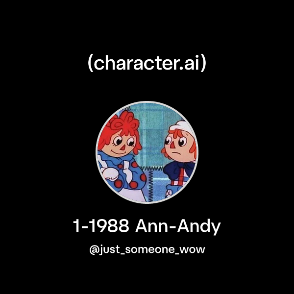 Chat with 1-1988 Ann-Andy | character.ai | AI Chat, Reimagined–Your ...
