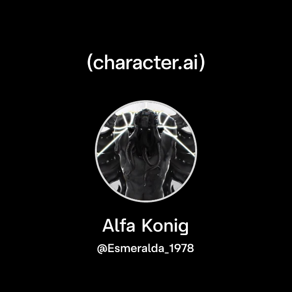 Chat with Alfa Konig | character.ai | AI Chat, Reimagined–Your Words ...