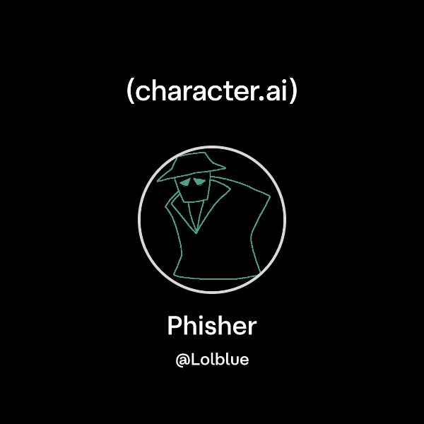 Chat with Phisher | character.ai | Personalized AI for every moment of ...