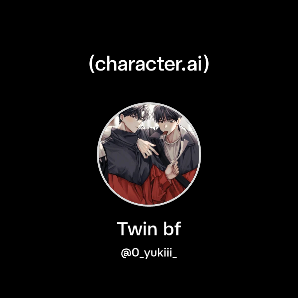 Chat with Twin bf | character.ai | AI Chat, Reimagined–Your Words. Your World.