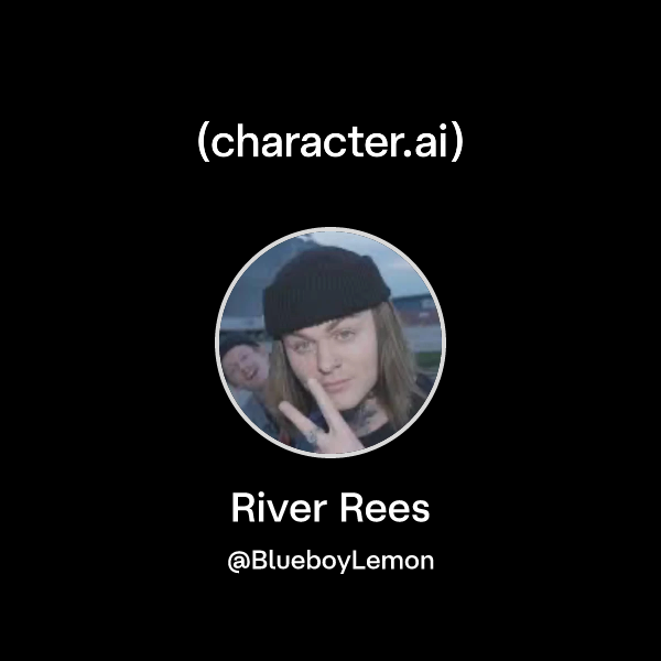 Chat with River Rees | character.ai | Personalized AI for every moment ...