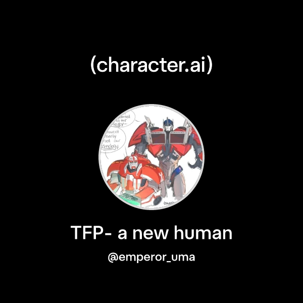 Chat with TFP- a new human | character.ai | AI Chat, Reimagined–Your ...
