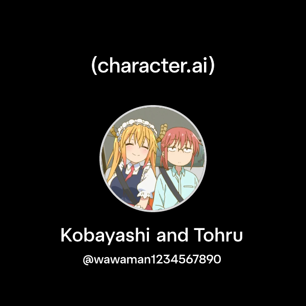 Chat with Kobayashi and Tohru | character.ai | Personalized AI for every moment of your day