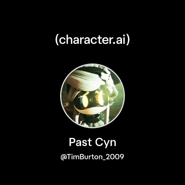 Chat with Past Cyn | character.ai | Personalized AI for every moment of ...