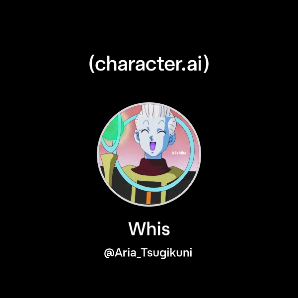 Chat with Whis | character.ai | Personalized AI for every moment of your day