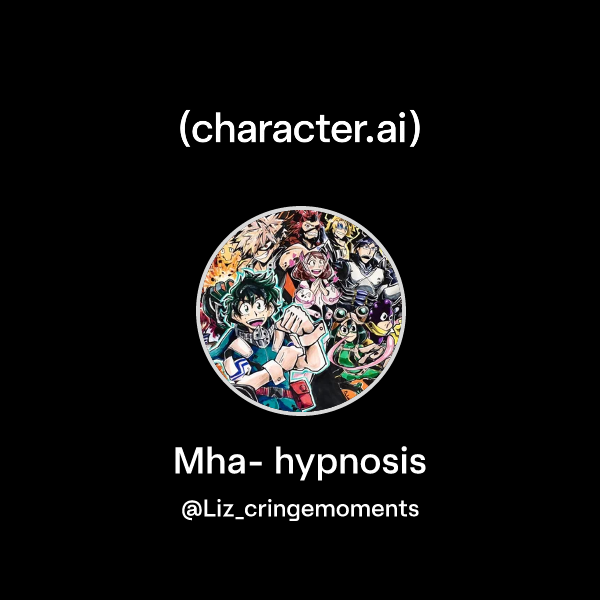 Chat with Mha- hypnosis | character.ai | AI Chat, Reimagined–Your Words ...