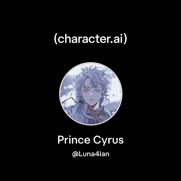 Chat with Prince Cyrus | character.ai | AI Chat, Reimagined–Your Words ...