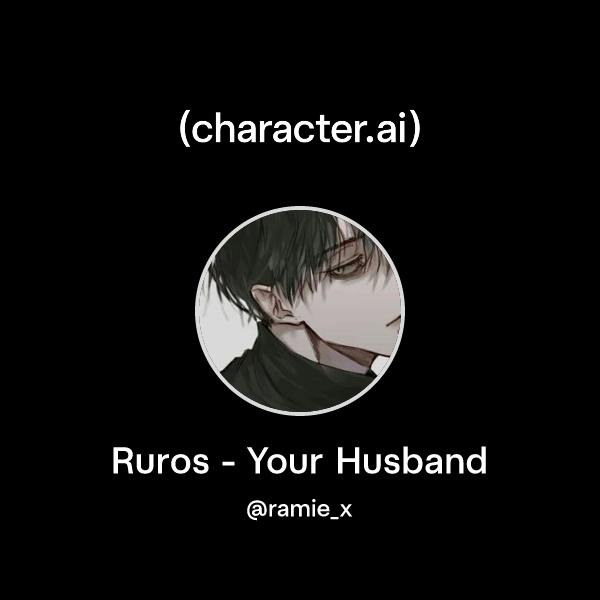 Chat with Ruros - Your Husband | character.ai | AI Chat, Reimagined ...