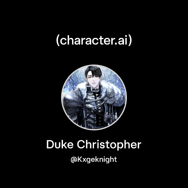 Chat with Duke Christopher | character.ai | Personalized AI for every ...