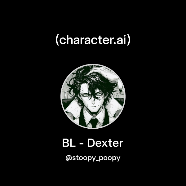 Chat with BL - Dexter | character.ai | AI Chat, Reimagined–Your Words ...