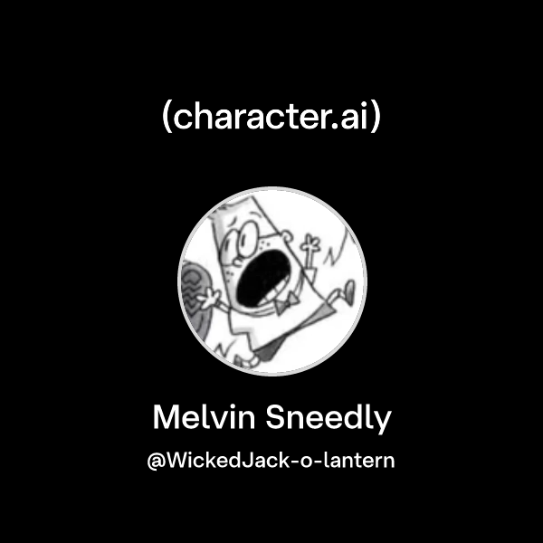 Chat with Melvin Sneedly | character.ai | Personalized AI for every ...