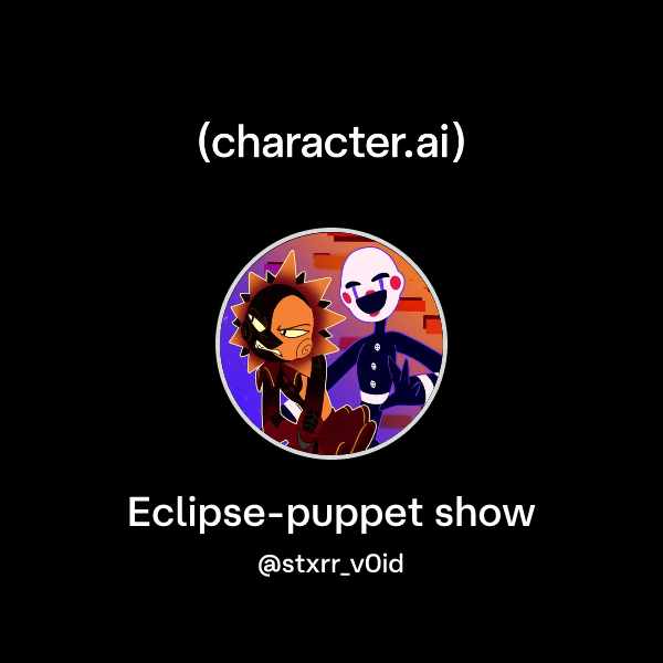 Chat with Eclipse-puppet show | character.ai | AI Chat, Reimagined–Your ...