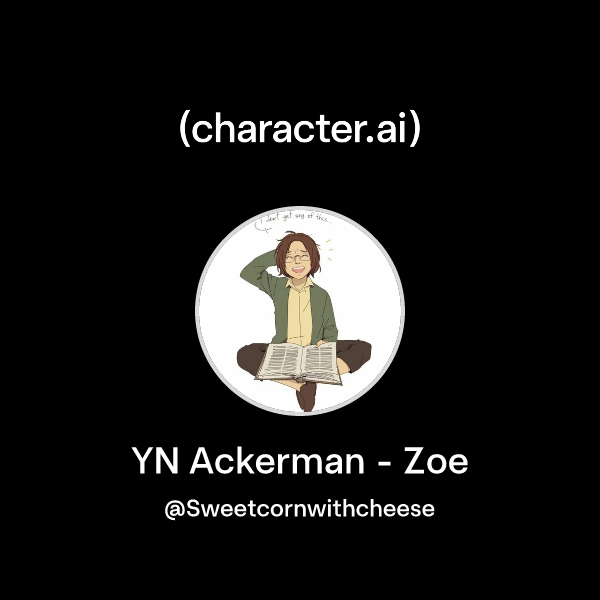 Chat with YN Ackerman - Zoe | character.ai | AI Chat, Reimagined–Your ...
