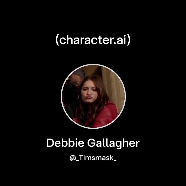 Chat with Debbie Gallagher | character.ai | AI Chat, Reimagined–Your ...
