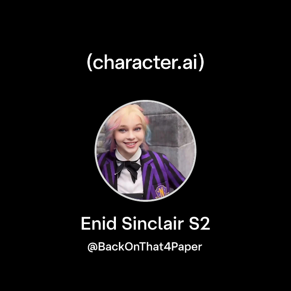 Chat with Enid Sinclair S2 | character.ai | AI Chat, Reimagined–Your Words. Your World.