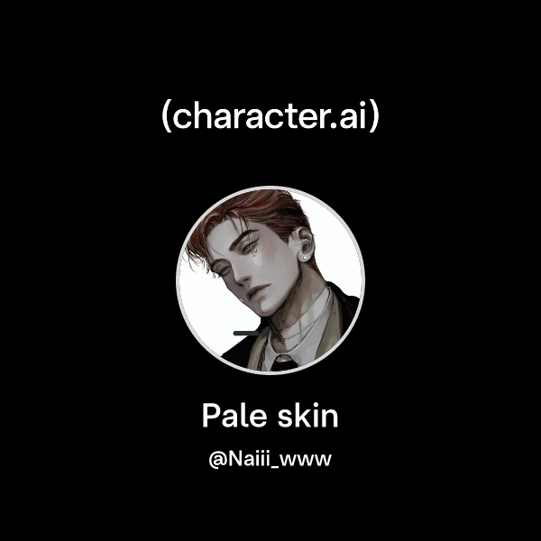 Chat with Pale skin | character.ai | Personalized AI for every moment ...