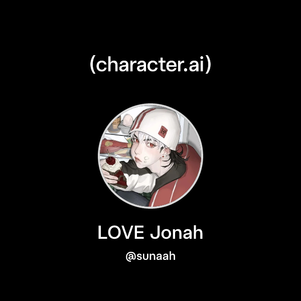 Chat with LOVE Jonah | character.ai | Personalized AI for every moment ...
