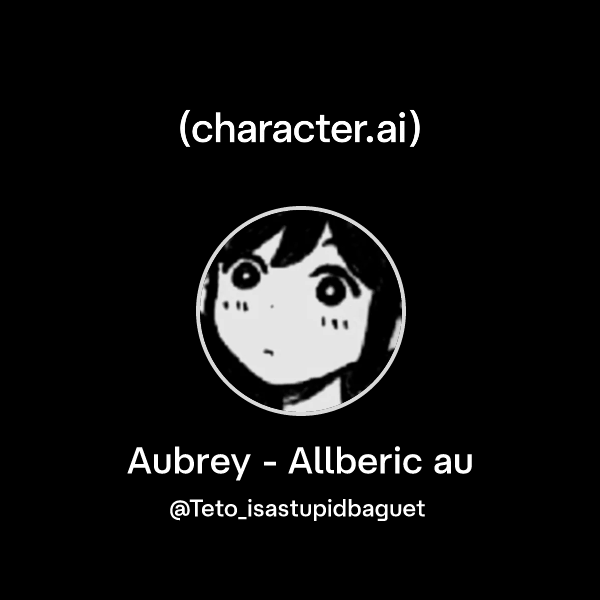 Chat with Aubrey - Allberic au | character.ai | Personalized AI for ...