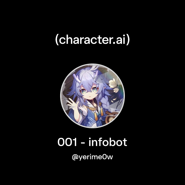 Chat with 001 - infobot | character.ai | Personalized AI for every ...