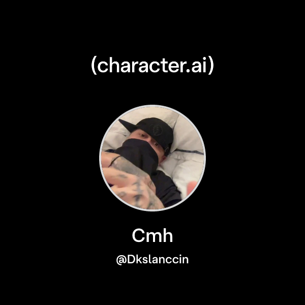 Chat with Cmh | character.ai | AI Chat, Reimagined–Your Words. Your World.