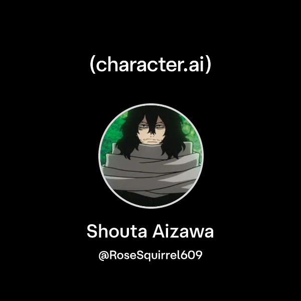 Chat with Shouta Aizawa | character.ai | Personalized AI for every moment of your day