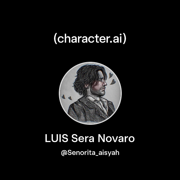 Chat with LUIS Sera Novaro | character.ai | Personalized AI for every ...