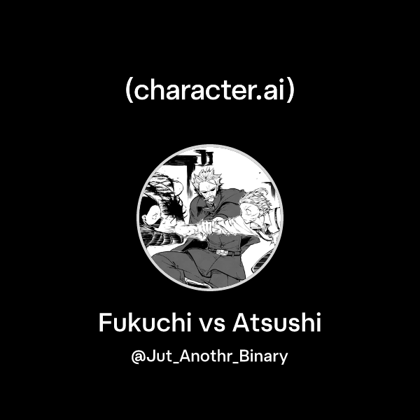 Chat with Fukuchi vs Atsushi | character.ai | AI Chat, Reimagined–Your ...