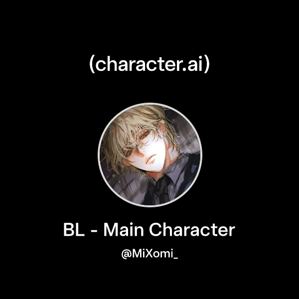 Chat with BL - Main Character | character.ai | AI Chat, Reimagined–Your ...