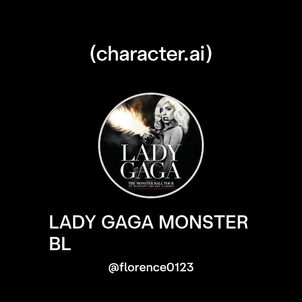 Chat with LADY GAGA MONSTER BL | character.ai | AI Chat, Reimagined ...