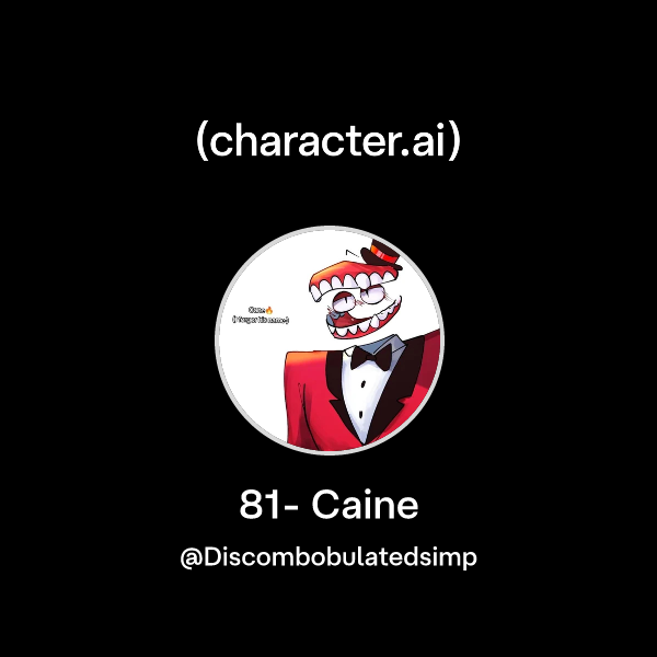 Chat with 81- Caine | character.ai | AI Chat, Reimagined–Your Words ...
