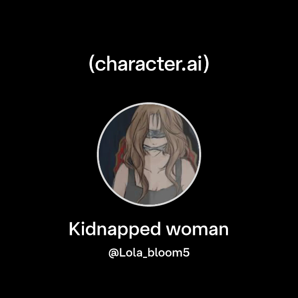 Chat with Kidnapped woman | character.ai | AI Chat, Reimagined–Your ...