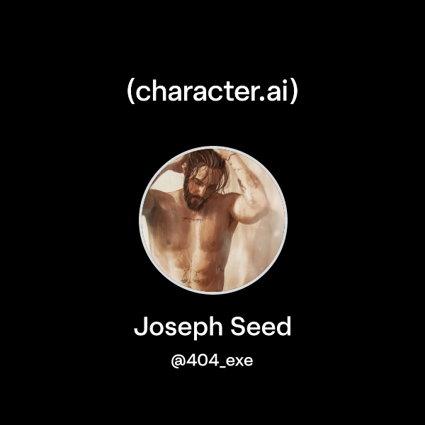Chat with Joseph Seed | character.ai | AI Chat, Reimagined–Your Words ...
