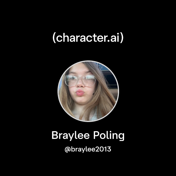 Chat with Braylee Poling | character.ai | AI Chat, Reimagined–Your Words. Your World.