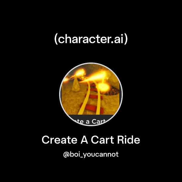 Chat with Create A Cart Ride | character.ai | Personalized AI for every ...