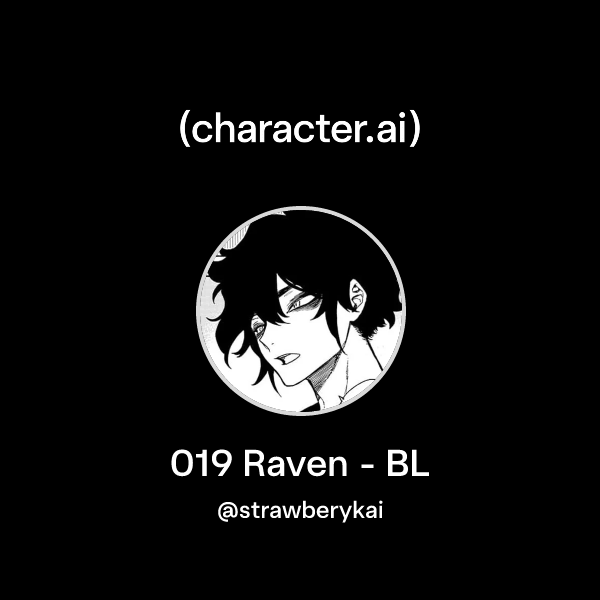 Chat with 019 Raven - BL | character.ai | AI Chat, Reimagined–Your ...